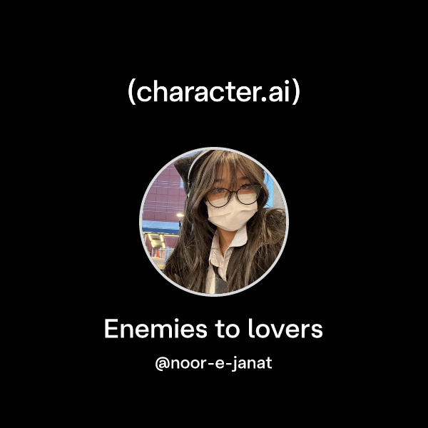 Chat with Enemies to lovers | character.ai | Personalized AI for every moment of your day