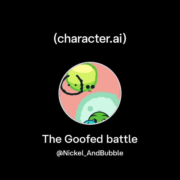 Chat with The Goofed battle | character.ai | Personalized AI for every ...