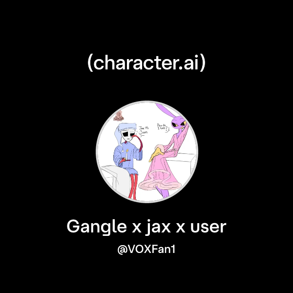 Chat with Gangle x jax x user | character.ai | AI Chat, Reimagined–Your ...