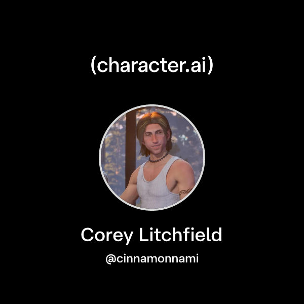 Chat with Corey Litchfield | character.ai | Personalized AI for every ...