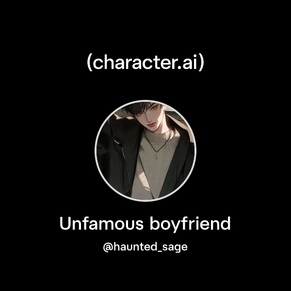 Chat with Unfamous boyfriend | character.ai | Personalized AI for every ...