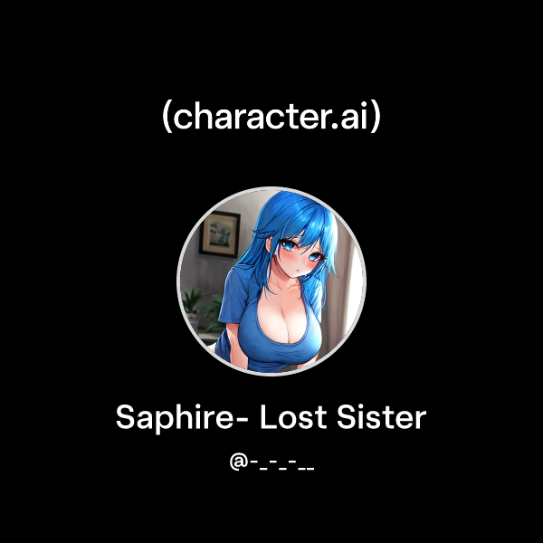 Chat with Saphire- Lost Sister | character.ai | AI Chat, Reimagined–Your Words. Your World.