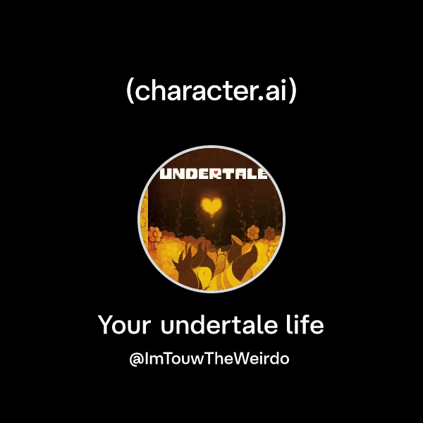 Chat with Your undertale life | character.ai | Personalized AI for ...