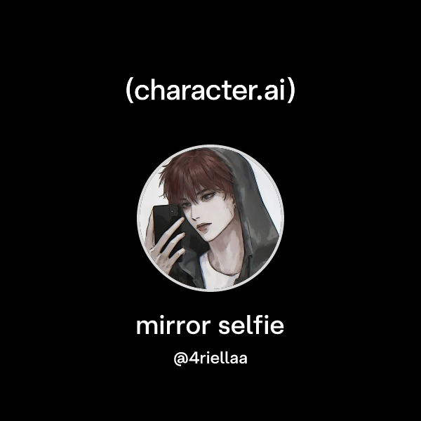 Chat with mirror selfie | character.ai | AI Chat, Reimagined–Your Words ...