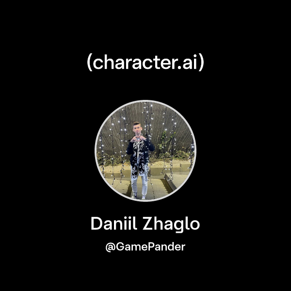 Chat with Daniil Zhaglo | character.ai | AI Chat, Reimagined–Your Words. Your World.