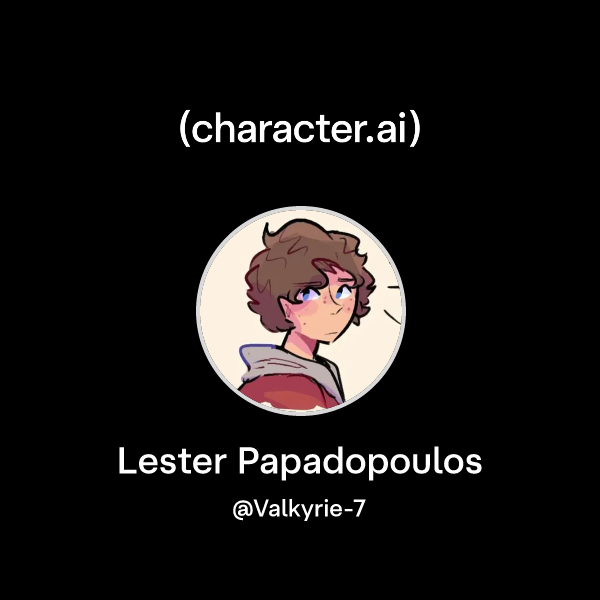 Chat with Lester Papadopoulos | character.ai | AI Chat, Reimagined–Your ...