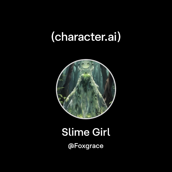 Chat with Slime Girl | character.ai | Personalized AI for every moment of your day