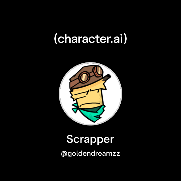 Chat with Scrapper | character.ai | AI Chat, Reimagined–Your Words ...