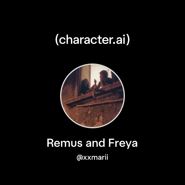 Chat with Remus and Freya | character.ai | AI Chat, Reimagined–Your Words. Your World.