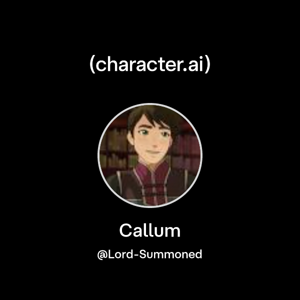 Chat with Callum | character.ai | AI Chat, Reimagined–Your Words. Your ...