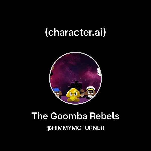 Chat with The Goomba Rebels | character.ai | Personalized AI for every ...