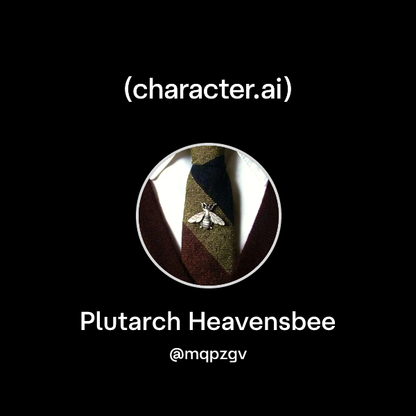 Chat with Plutarch Heavensbee | character.ai | AI Chat, Reimagined–Your ...