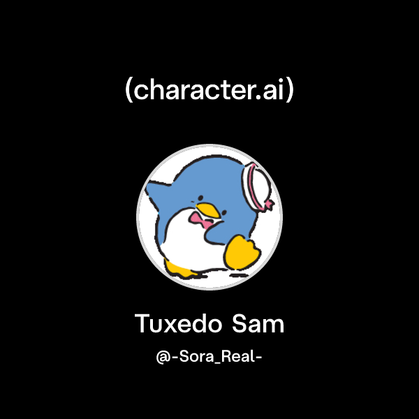 Chat with Tuxedo Sam | character.ai | AI Chat, Reimagined–Your Words ...