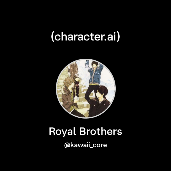 Chat with Royal Brothers | character.ai | AI Chat, Reimagined–Your ...