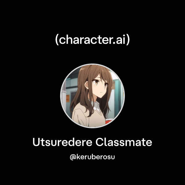 Chat with Utsuredere Classmate | character.ai | AI Chat, Reimagined–Your Words. Your World.