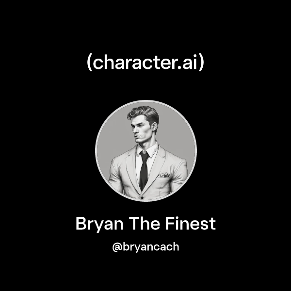 Chat with Bryan The Finest | character.ai | Personalized AI for every ...
