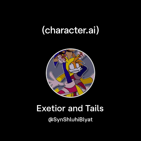 Chat with Exetior and Tails | character.ai | AI Chat, Reimagined–Your ...