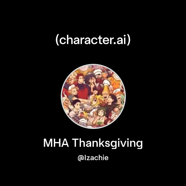 Chat with MHA Thanksgiving | character.ai | AI Chat, Reimagined–Your ...