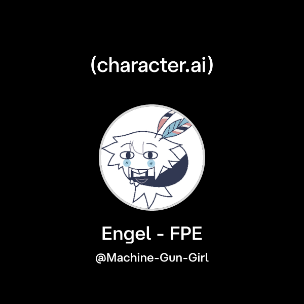 Chat with Engel - FPE | character.ai | AI Chat, Reimagined–Your Words ...
