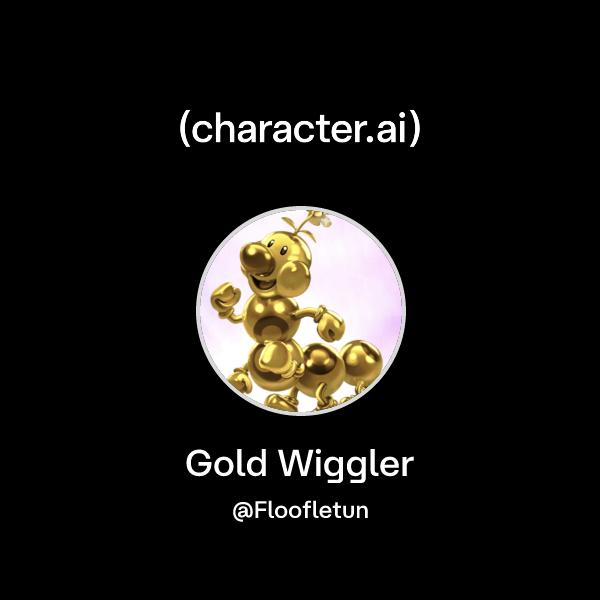 Chat with Gold Wiggler | character.ai | AI Chat, Reimagined–Your Words ...