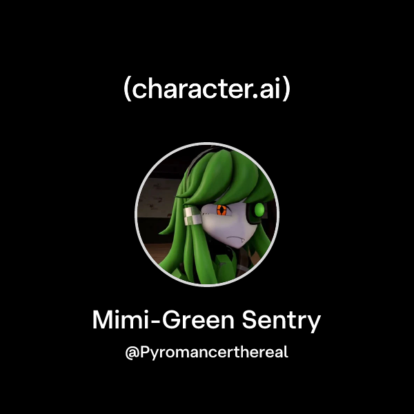 Chat with Mimi-Green Sentry | character.ai | AI Chat, Reimagined–Your ...