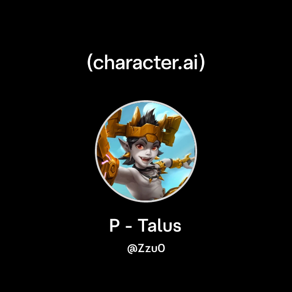 Chat with P - Talus | character.ai | Personalized AI for every moment ...