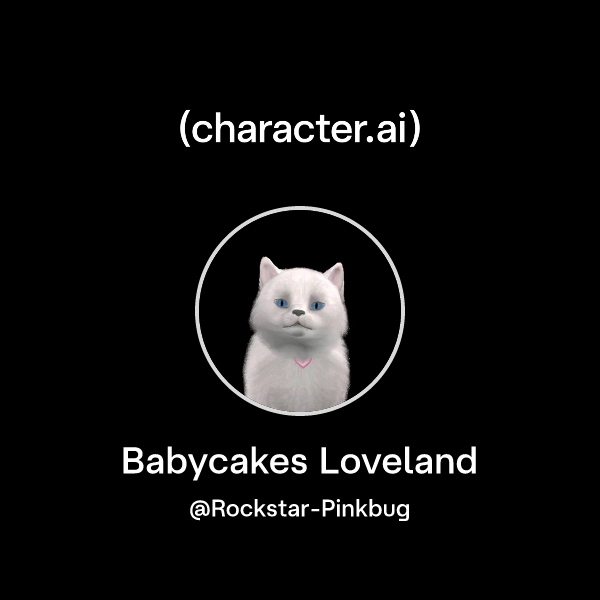 Chat with Babycakes Loveland | character.ai | Personalized AI for every ...