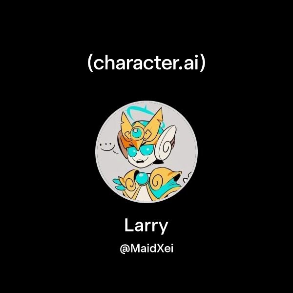 Chat with Larry | character.ai | Personalized AI for every moment of ...
