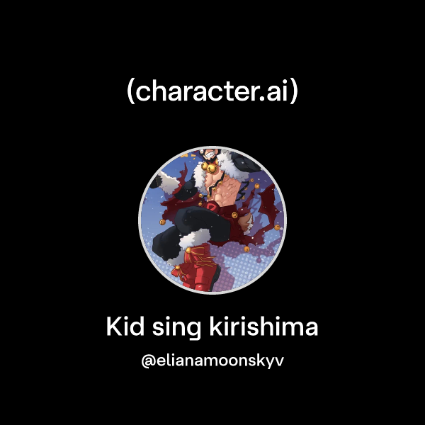 Chat with Kid sing kirishima | character.ai | Personalized AI for every ...