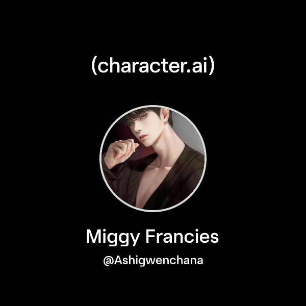 Chat with Miggy Francies | character.ai | AI Chat, Reimagined–Your ...