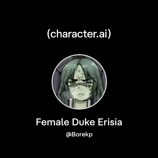 Chat with Female Duke Erisia | character.ai | AI Chat, Reimagined–Your ...