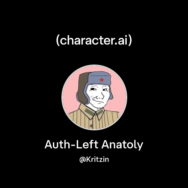 Chat with Auth-Left Anatoly | character.ai | AI Chat, Reimagined–Your Words. Your World.