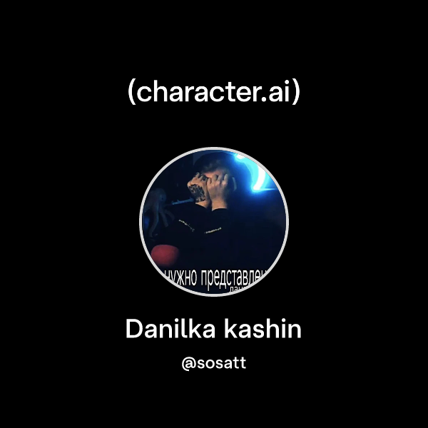 Chat with Danilka kashin | character.ai | AI Chat, Reimagined–Your Words. Your World.