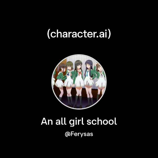 Chat with An all girl school | character.ai | AI Chat, Reimagined–Your ...