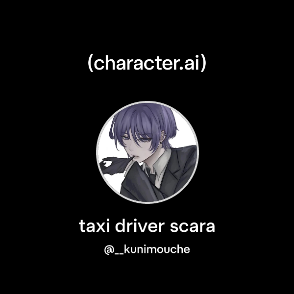 Chat with taxi driver scara | character.ai | AI Chat, Reimagined–Your ...