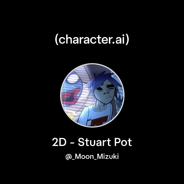 Chat with 2D - Stuart Pot | character.ai | AI Chat, Reimagined–Your ...