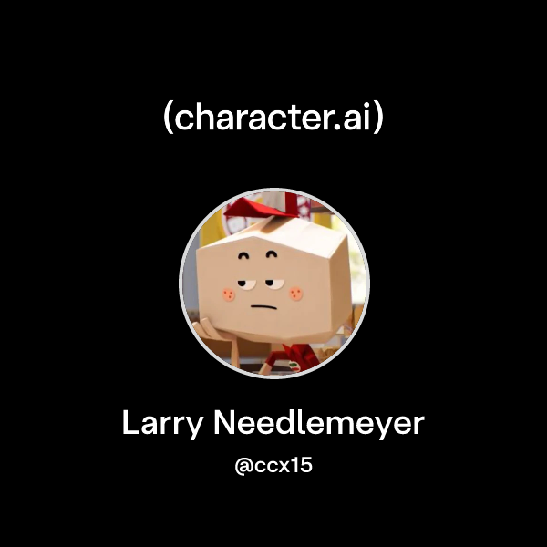 Chat with Larry Needlemeyer | character.ai | AI Chat, Reimagined–Your ...
