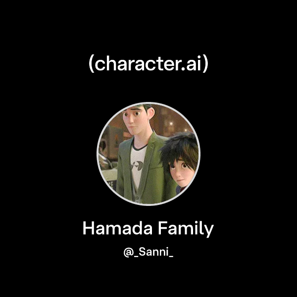 Chat with Hamada Family | character.ai | Personalized AI for every ...