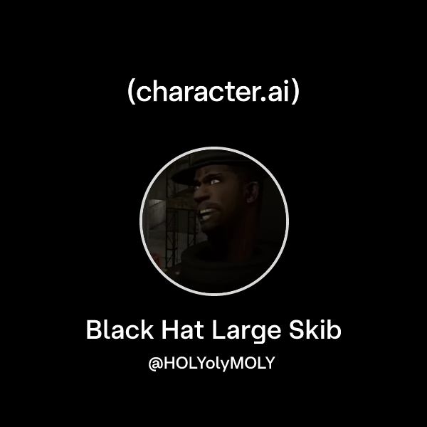 Chat with Black Hat Large Skib | character.ai | AI Chat, Reimagined ...
