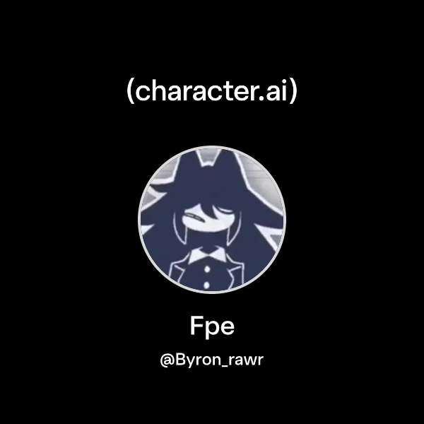 Chat with Fpe | character.ai | Personalized AI for every moment of your day
