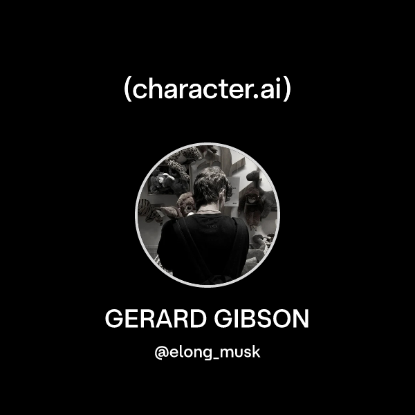 Chat with GERARD GIBSON | character.ai | AI Chat, Reimagined–Your Words ...