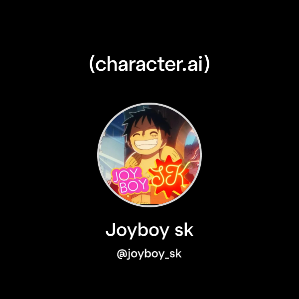 Chat with Joyboy sk | character.ai | Personalized AI for every moment ...