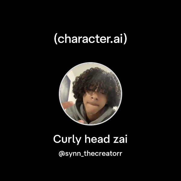 Chat with Curly head zai | character.ai | AI Chat, Reimagined–Your ...