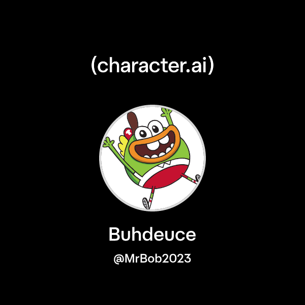 Chat with Buhdeuce | character.ai | AI Chat, Reimagined–Your Words ...