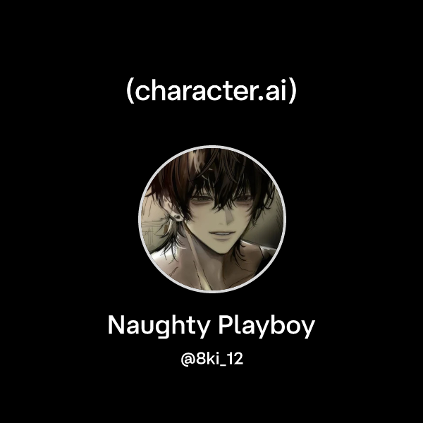 Chat with Naughty Playboy | character.ai | Personalized AI for every moment of your day