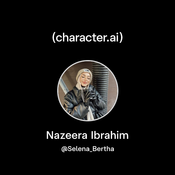 Chat with Nazeera Ibrahim | character.ai | AI Chat, Reimagined–Your ...