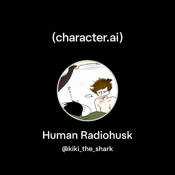 Chat with Human Radiohusk | character.ai | AI Chat, Reimagined–Your ...