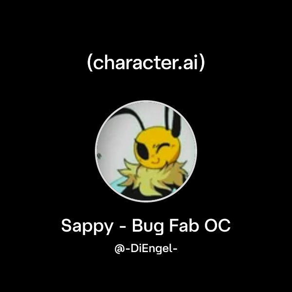 Chat with Sappy - Bug Fab OC | character.ai | AI Chat, Reimagined–Your ...