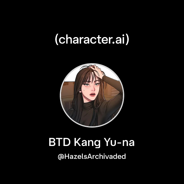 Chat with BTD Kang Yu-na | character.ai | AI Chat, Reimagined–Your ...