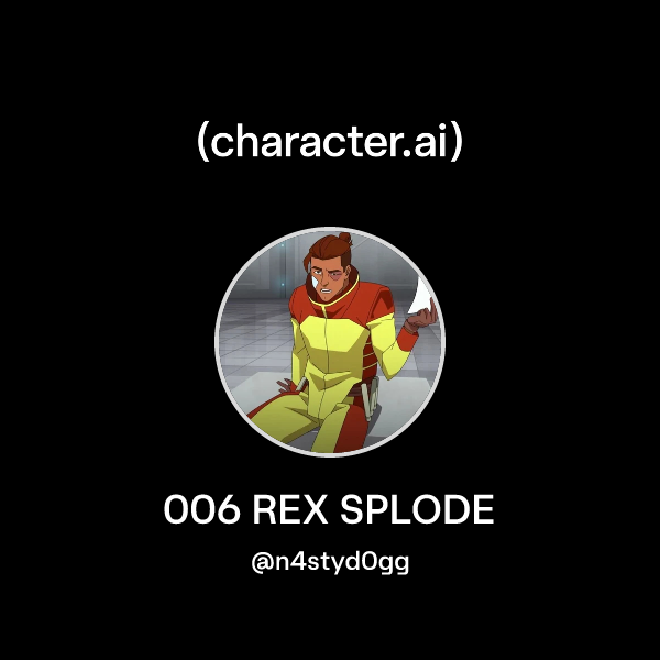Chat with 006 REX SPLODE | character.ai | AI Chat, Reimagined–Your ...